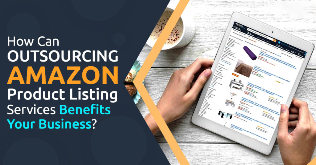 Benefits Of Outsourcing Amazon Product Listing Services | Blog